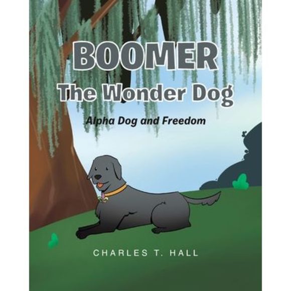 Charles T. Hall | Other | Boomer The Wonder Dog Alpha Dog And Freedom ...